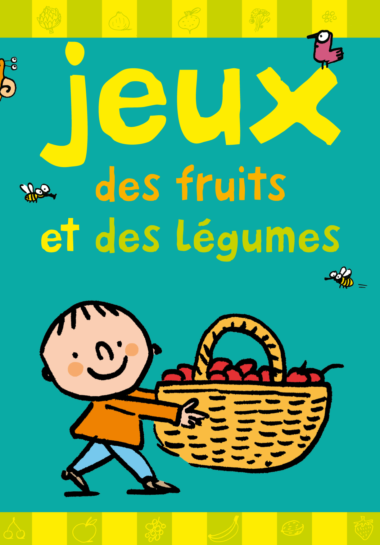 Des fruits et des légumes ! Le livret de jeux